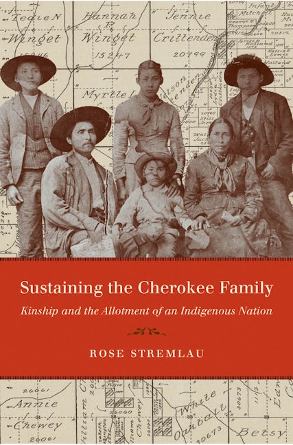 Sustaining the Cherokee Family | Rose Stremlau | University of North ...