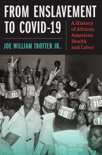 From Enslavement to COVID-19 | Joe William Trotter Jr. | University of ...